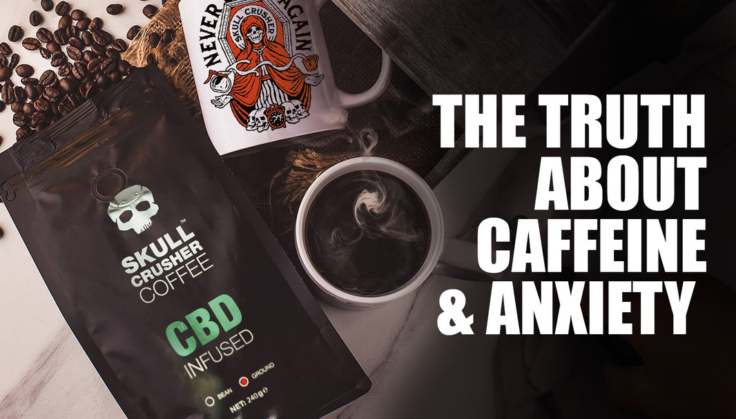The Truth About Caffeine and Anxiety – Skull Crusher Coffee